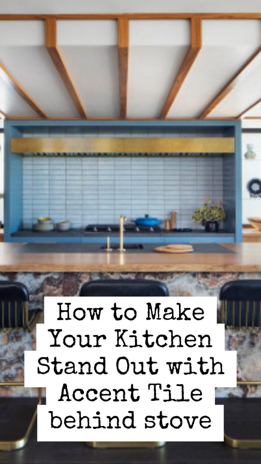 How to Make Your Kitchen Stand Out with Accent Tile behind stove - Posh ...